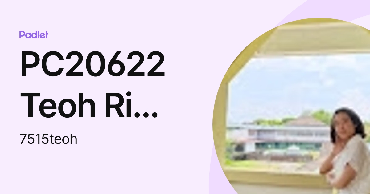 PC20622 Teoh Ri Chin (7515teoh) profile | Padlet