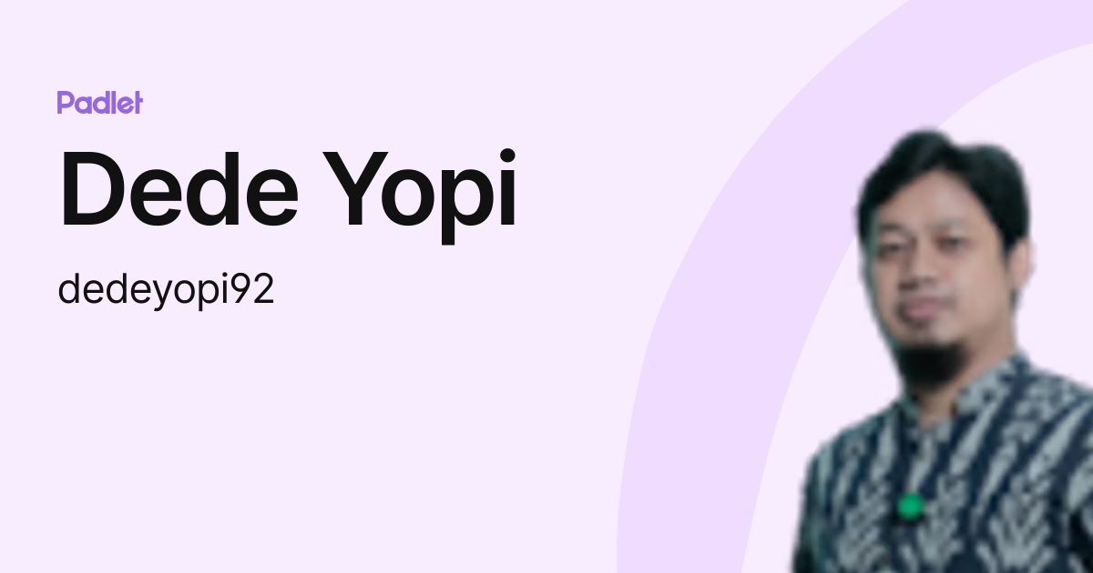 Dede Yopi (dedeyopi92) profile | Padlet