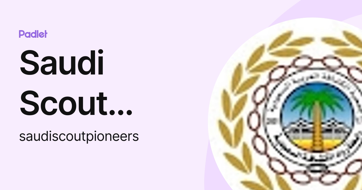 Saudi Scout Pinoneers SaudiArabia (saudiscoutpioneers) profile | Padlet