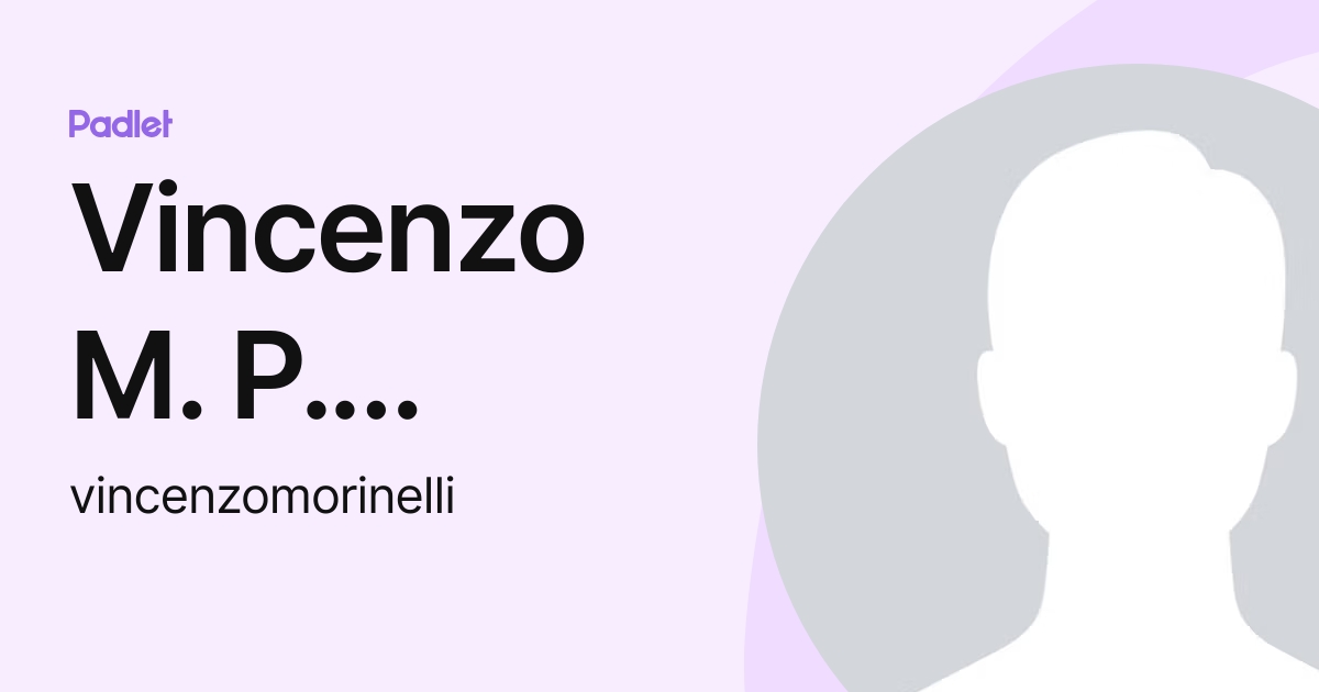 Vincenzo M. P. Morinelli (vincenzomorinelli) profile | Padlet
