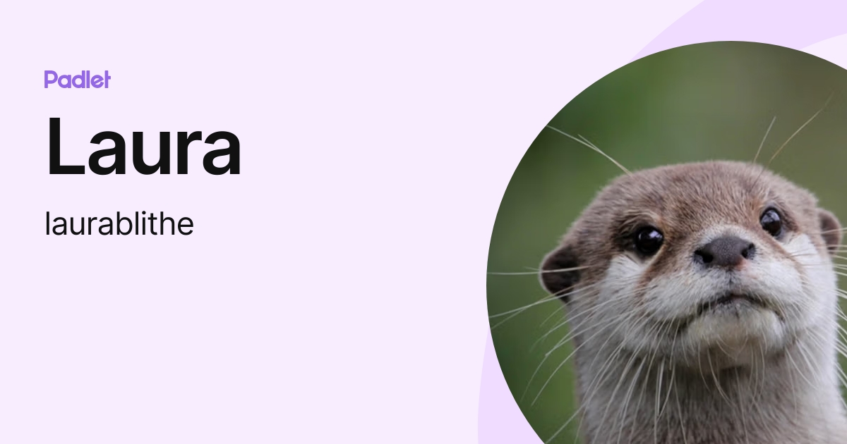 Laura (laurablithe) profile | Padlet