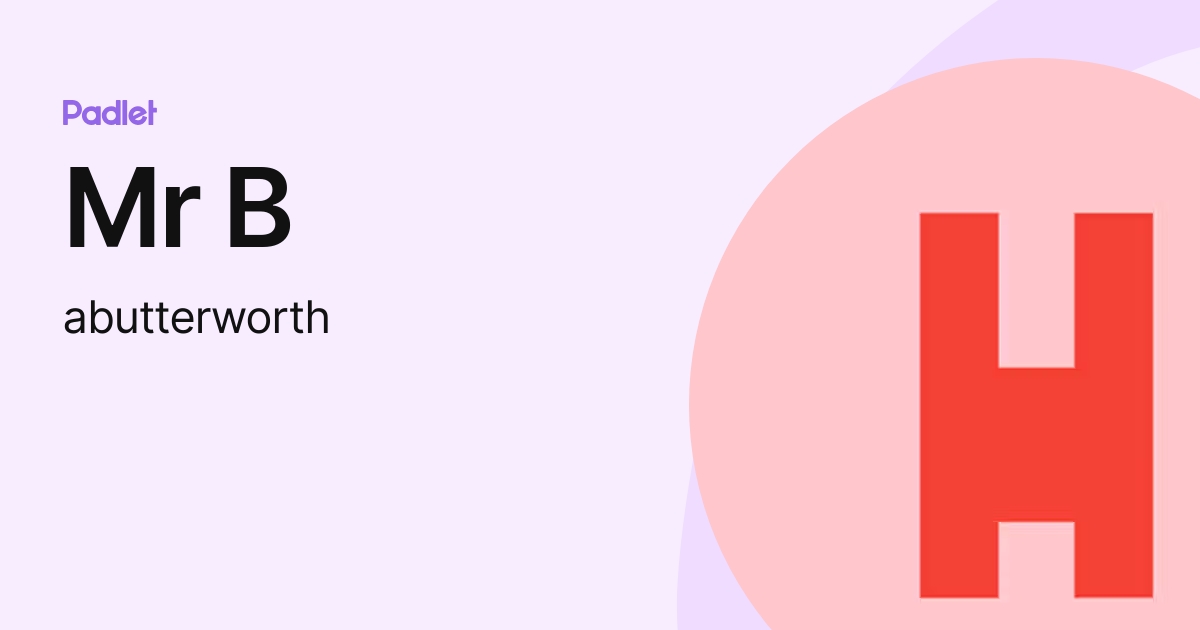 Mr B (abutterworth) profile | Padlet