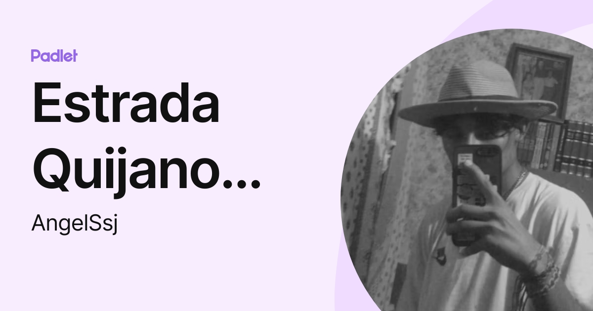 Estrada Quijano Luis Angel (AngelSsj) profile | Padlet