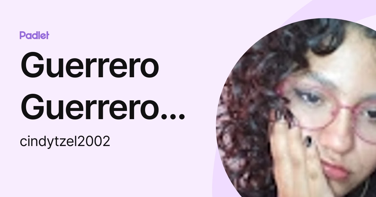 Guerrero Guerrero Cindy Itzel (cindytzel2002) profile | Padlet