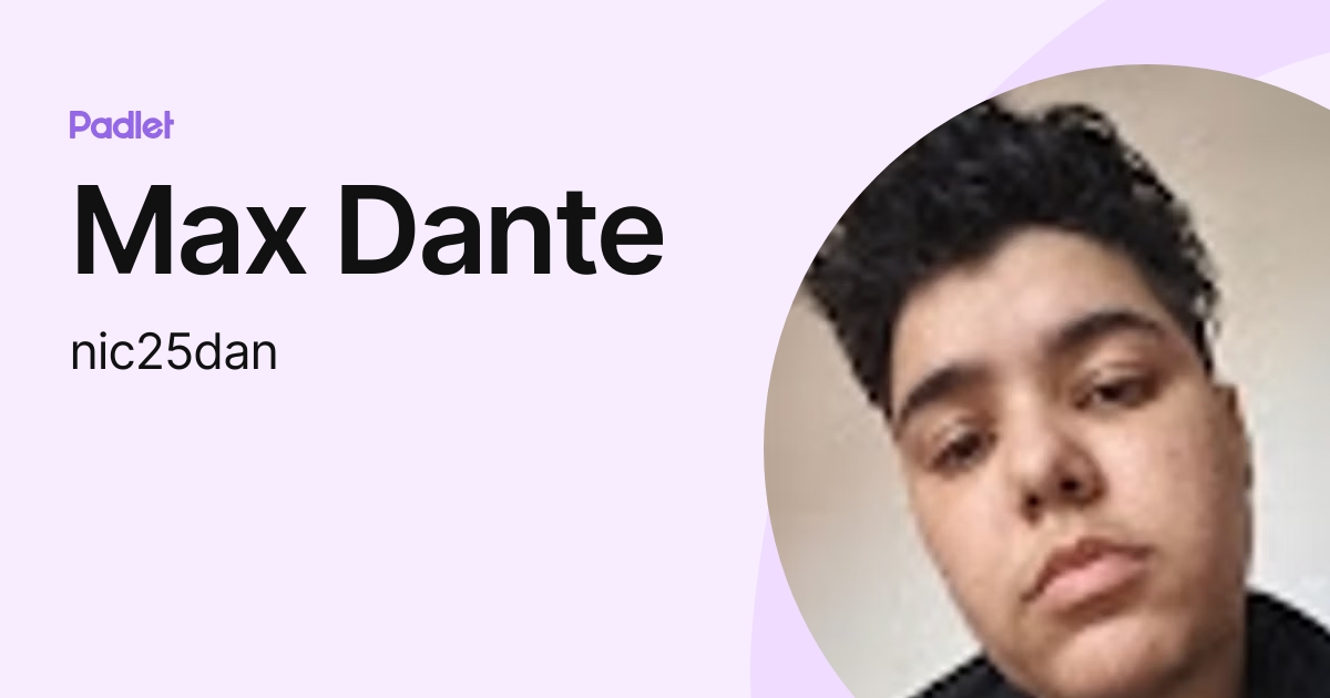 Max Dante (nic25dan) profile | Padlet