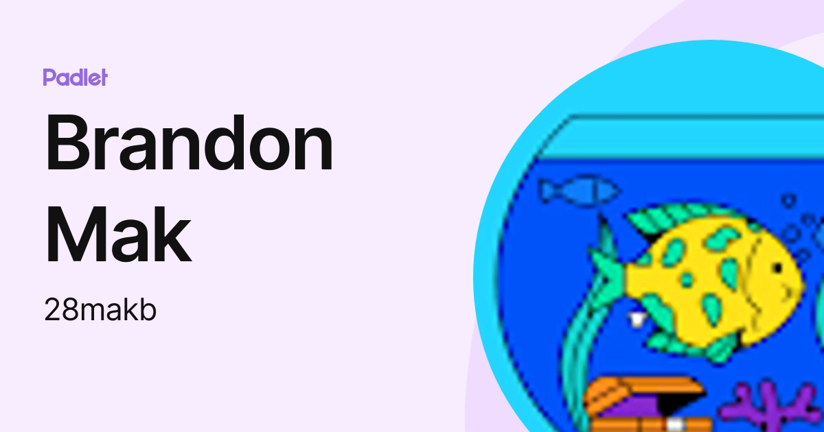 Brandon Mak (28makb) profile | Padlet