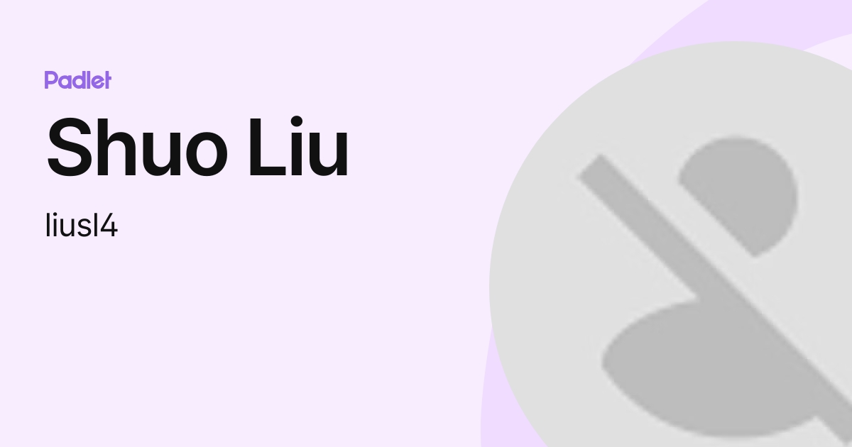 Shuo Liu (liusl4) profile | Padlet