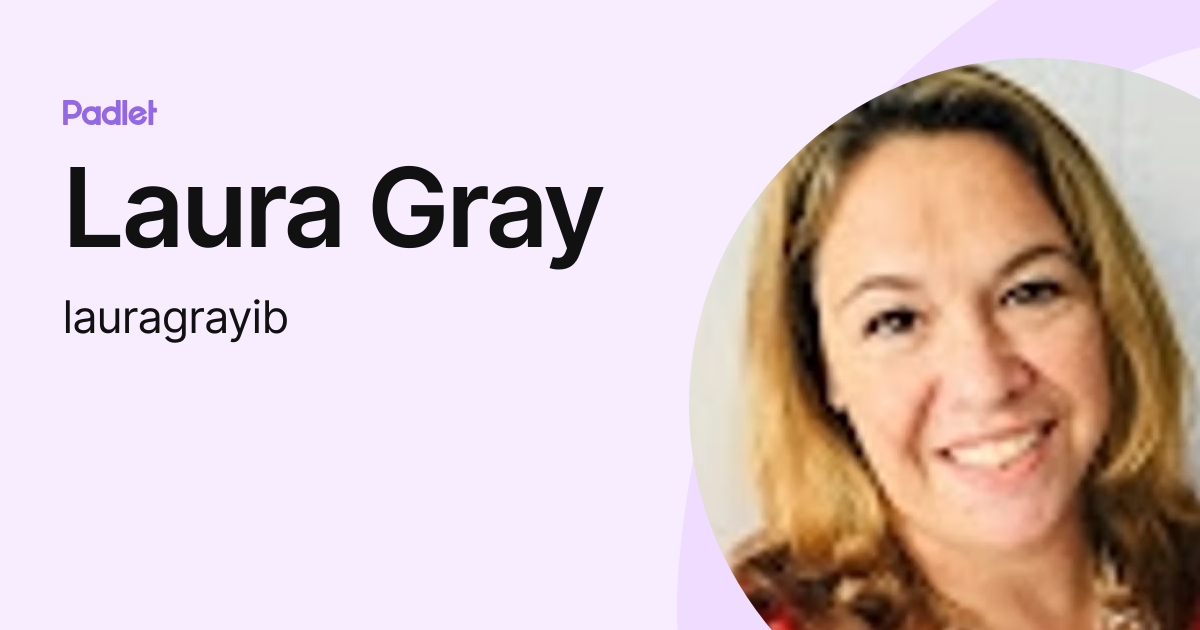 Laura Gray (lauragrayib) profile | Padlet