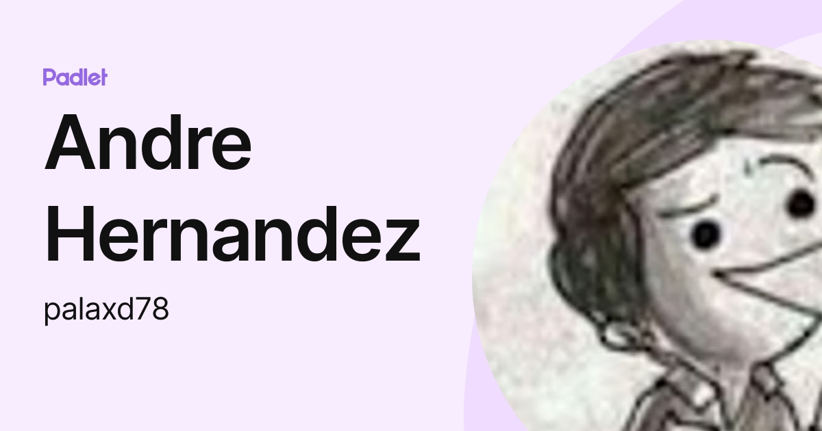 Andre Hernandez (palaxd78) profile | Padlet