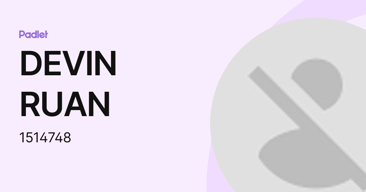 DEVIN RUAN (1514748) profile | Padlet