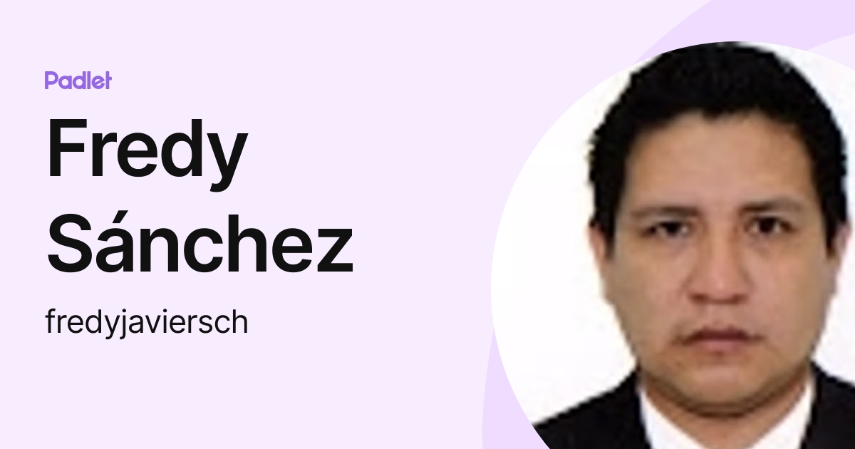 Fredy Sánchez (fredyjaviersch) profile | Padlet
