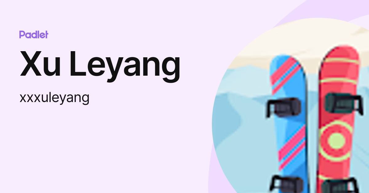 Xu Leyang (xxxuleyang) profile | Padlet
