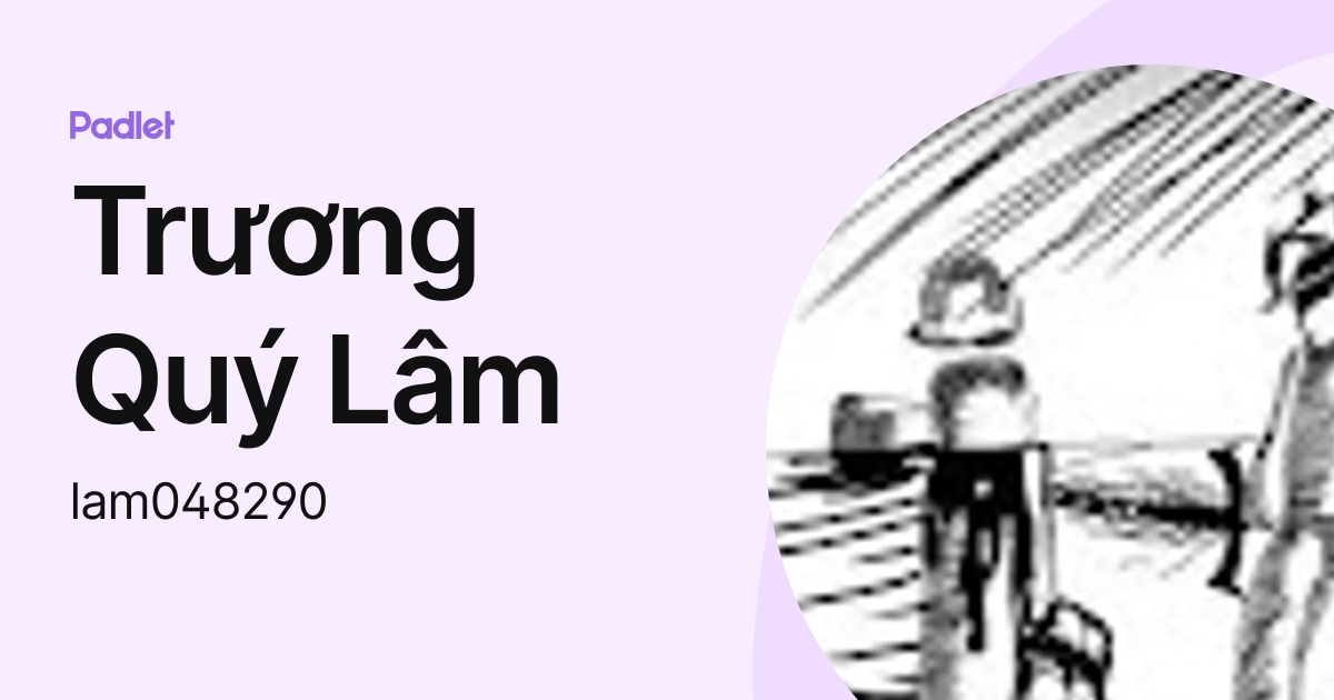 Trương Quý Lâm (lam048290) profile | Padlet