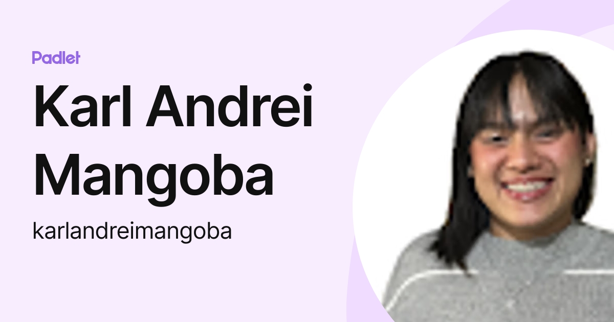 Karl Andrei Mangoba (karlandreimangoba) profile | Padlet