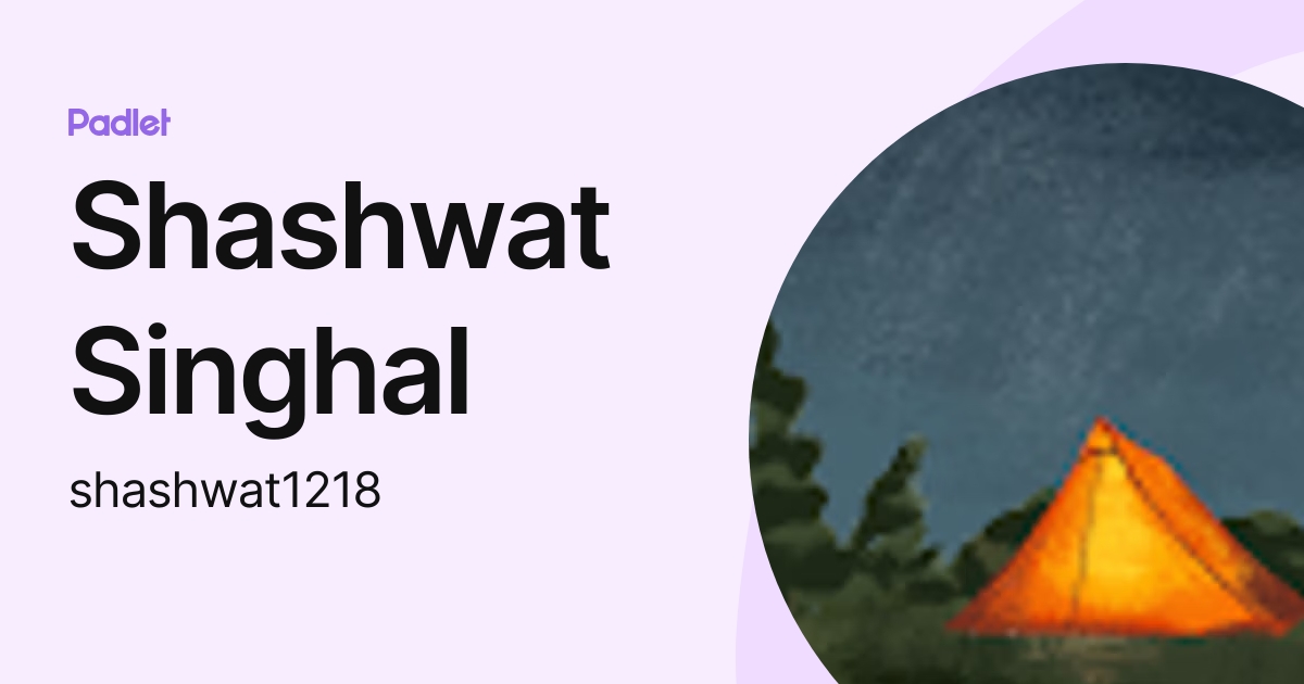 Shashwat Singhal (shashwat1218) profile | Padlet