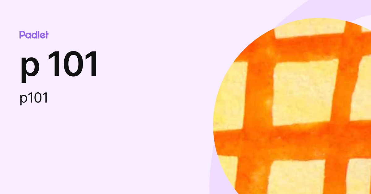 p 101 (p101) profile | Padlet