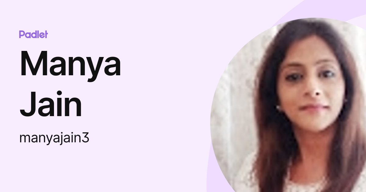 Manya Jain (manyajain3) profile | Padlet