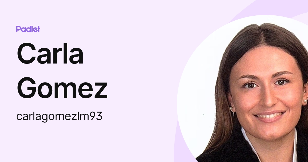 Carla Gomez (carlagomezlm93) profile | Padlet