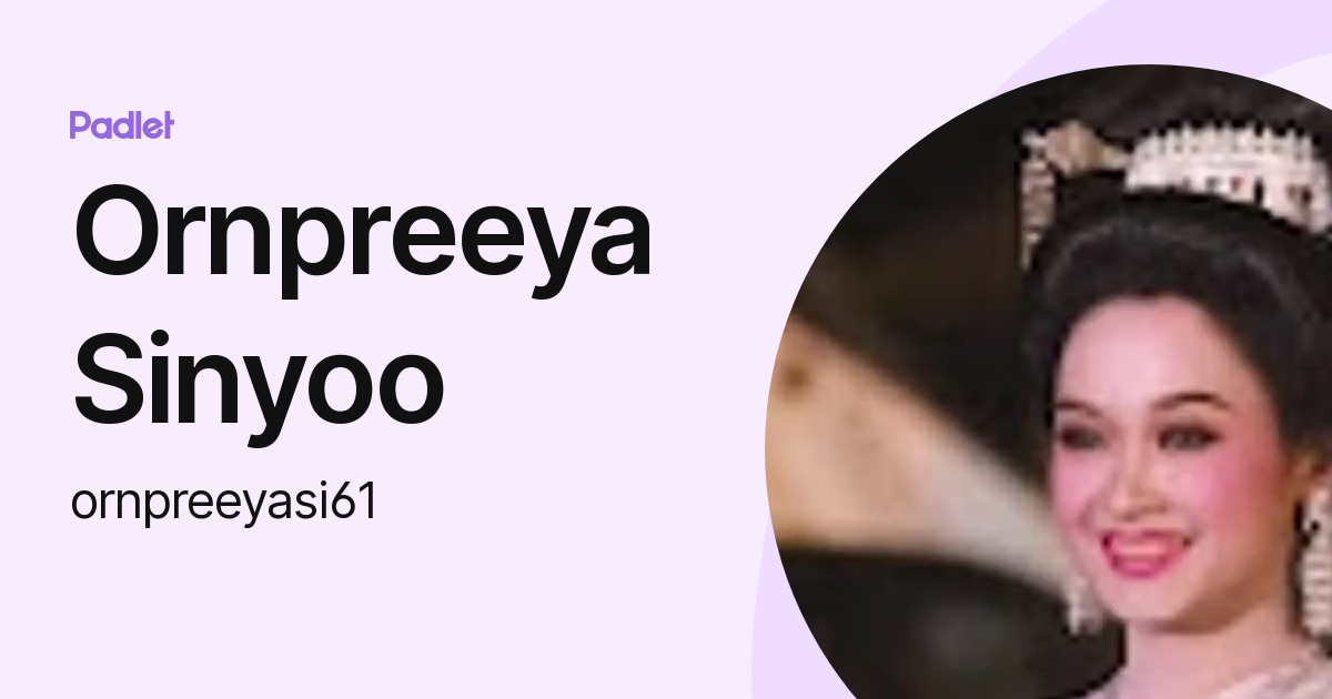 Ornpreeya Sinyoo (ornpreeyasi61) profile | Padlet