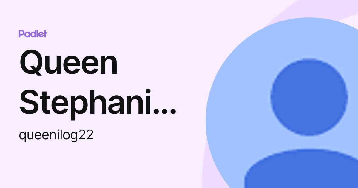 Queen Stephanie P Ilog (queenilog22) profile | Padlet