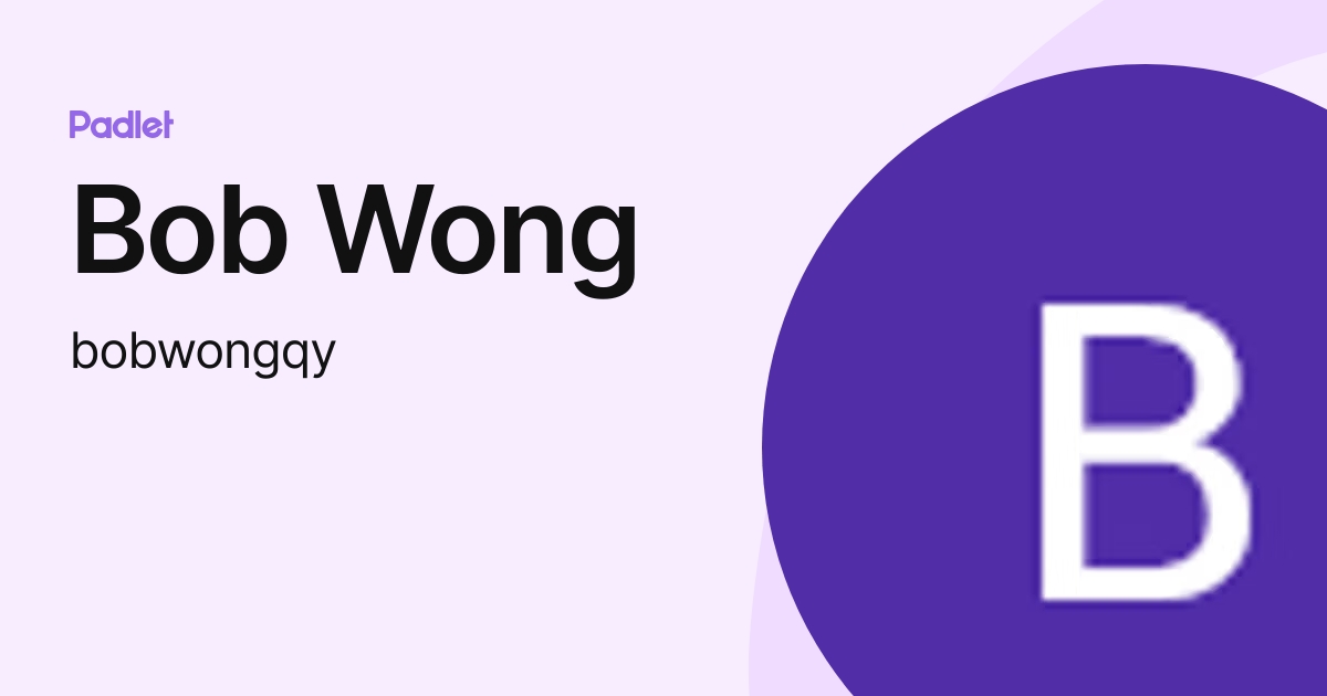 Bob Wong (bobwongqy) profile | Padlet
