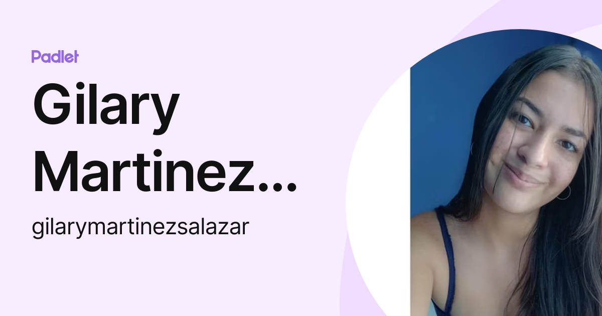 Gilary Martinez Salazar (gilarymartinezsalazar) profile | Padlet