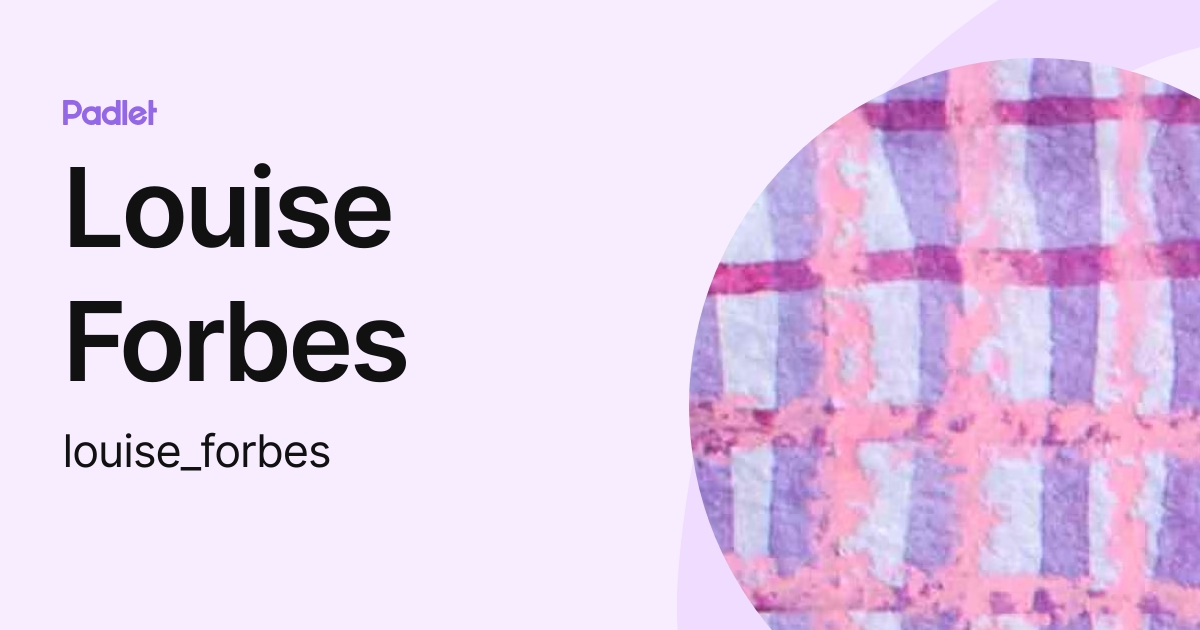 Louise Forbes (louise_forbes) profile | Padlet