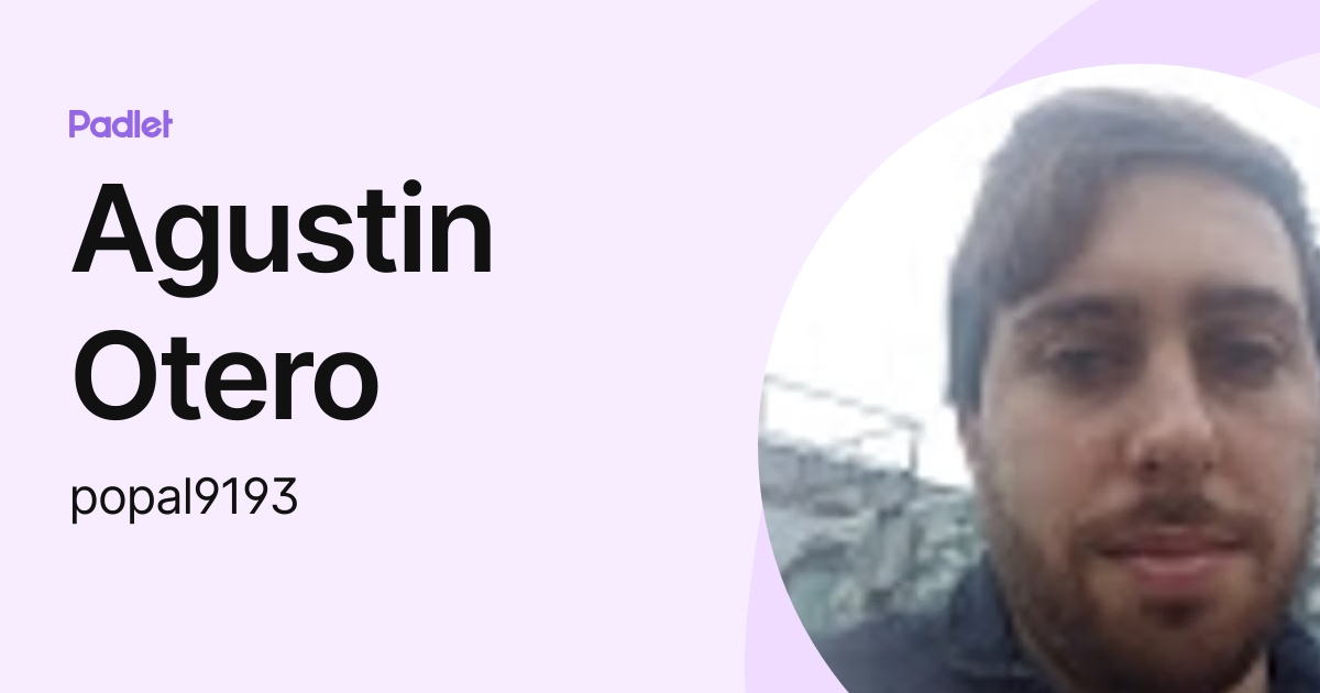 Agustin Otero (popal9193) profile | Padlet