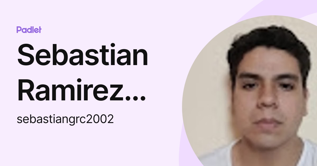 Sebastian Ramirez Cuevas (sebastiangrc2002) profile | Padlet