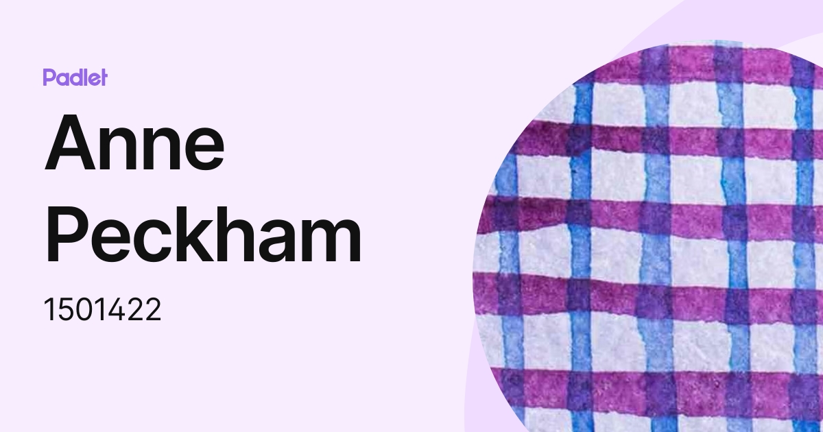 Anne Peckham (1501422) profile | Padlet