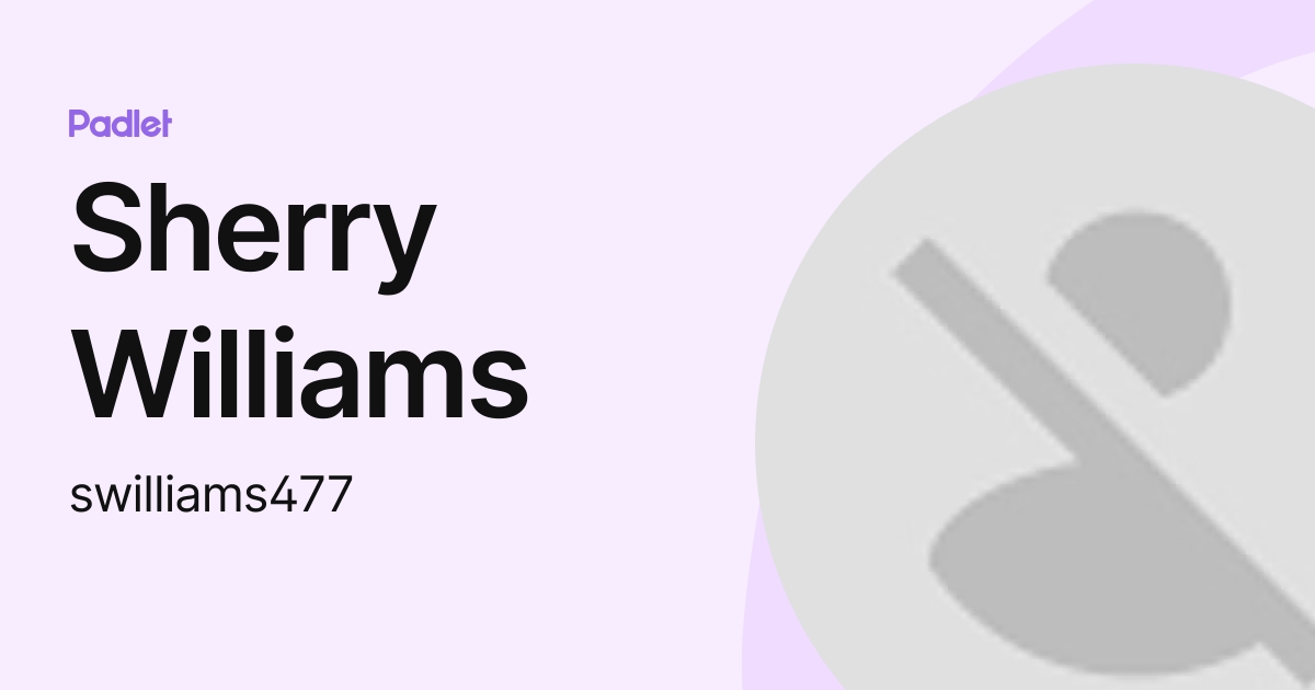 Sherry Williams (swilliams477) profile | Padlet