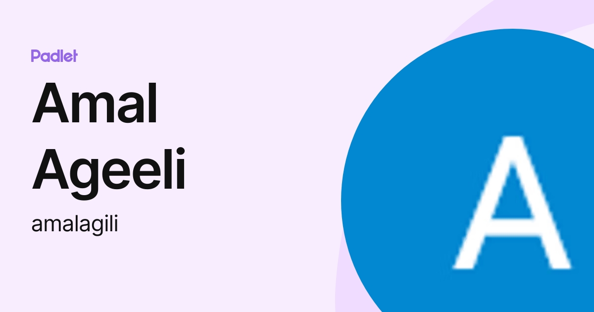 Amal Ageeli (amalagili) profile | Padlet