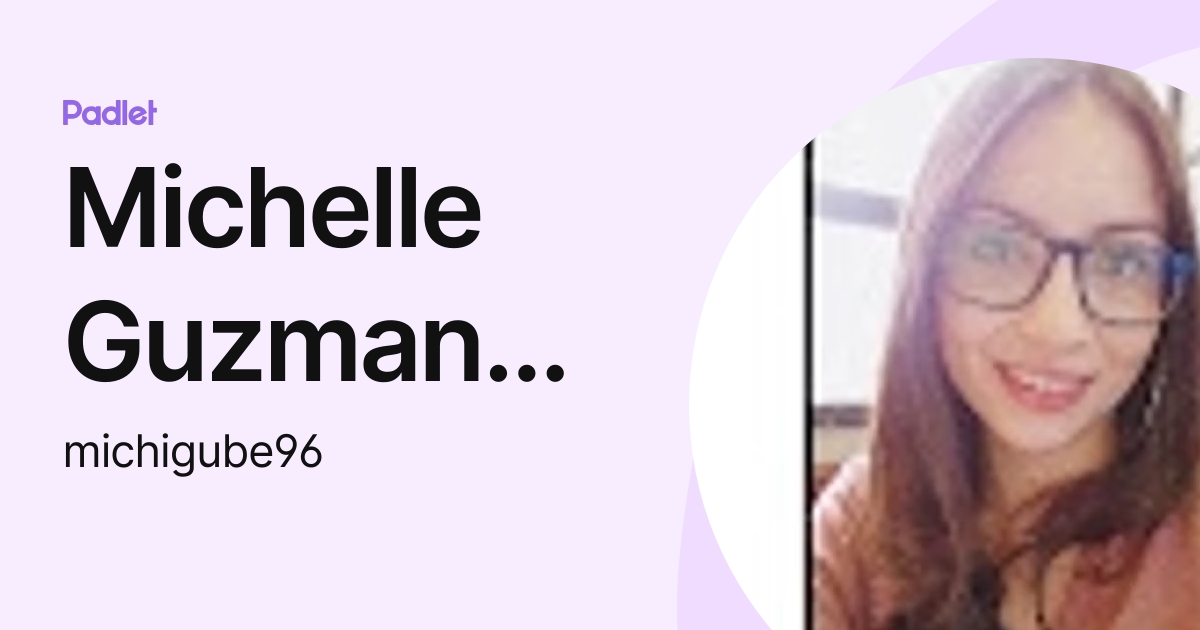 Michelle Guzman Brenes (michigube96) profile | Padlet