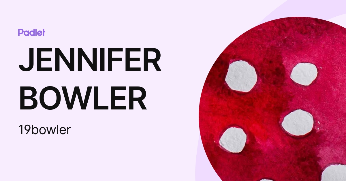 JENNIFER BOWLER (19bowler) profile | Padlet