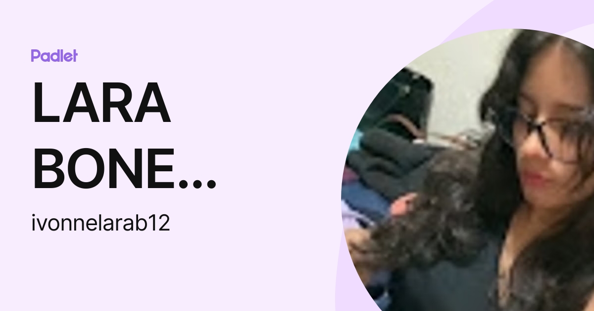 LARA BONE IVONNE DESIREE (ivonnelarab12) profile | Padlet