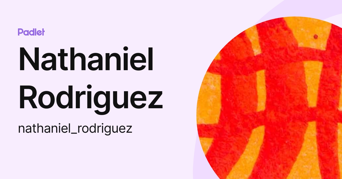 Nathaniel Rodriguez (nathaniel_rodriguez) profile | Padlet