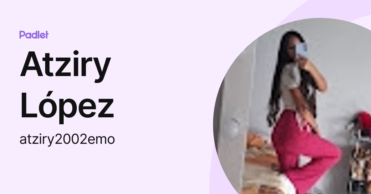 Atziry López (atziry2002emo) profile | Padlet