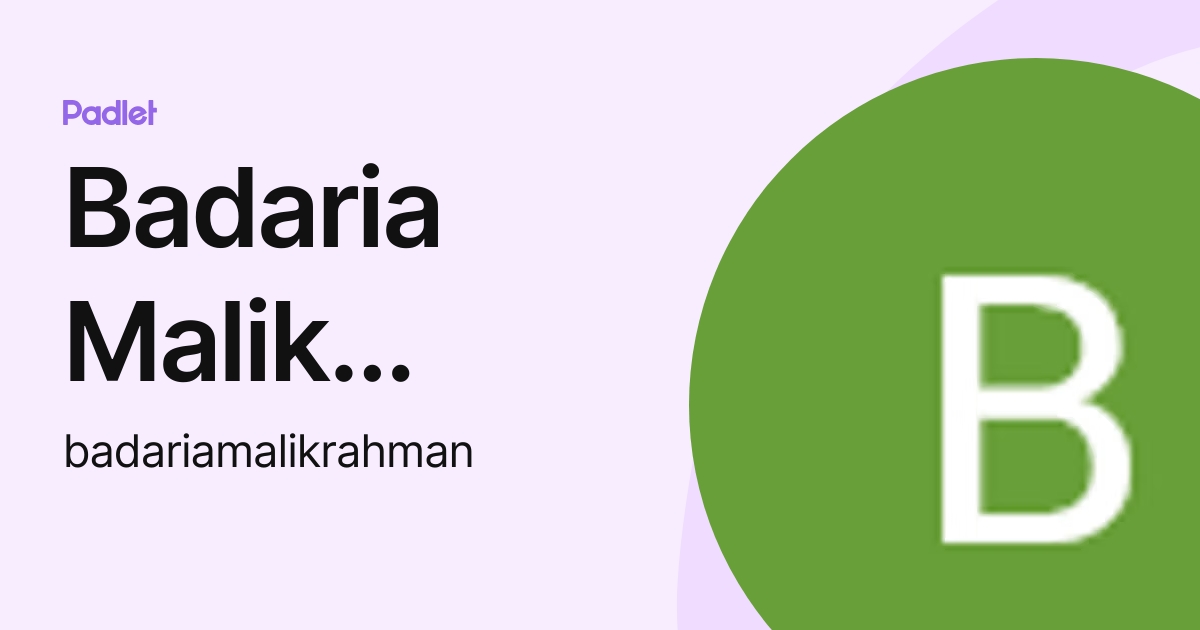 Badaria Malik Rahman (badariamalikrahman) profile | Padlet