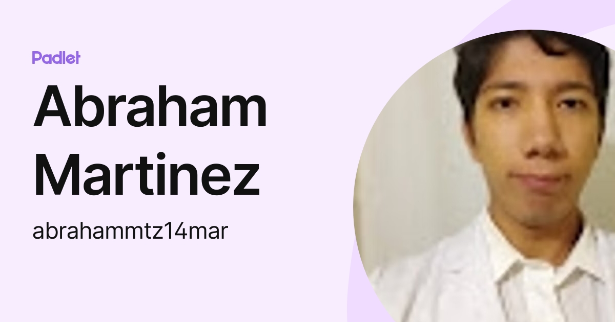 Abraham Martinez (abrahammtz14mar) profile | Padlet