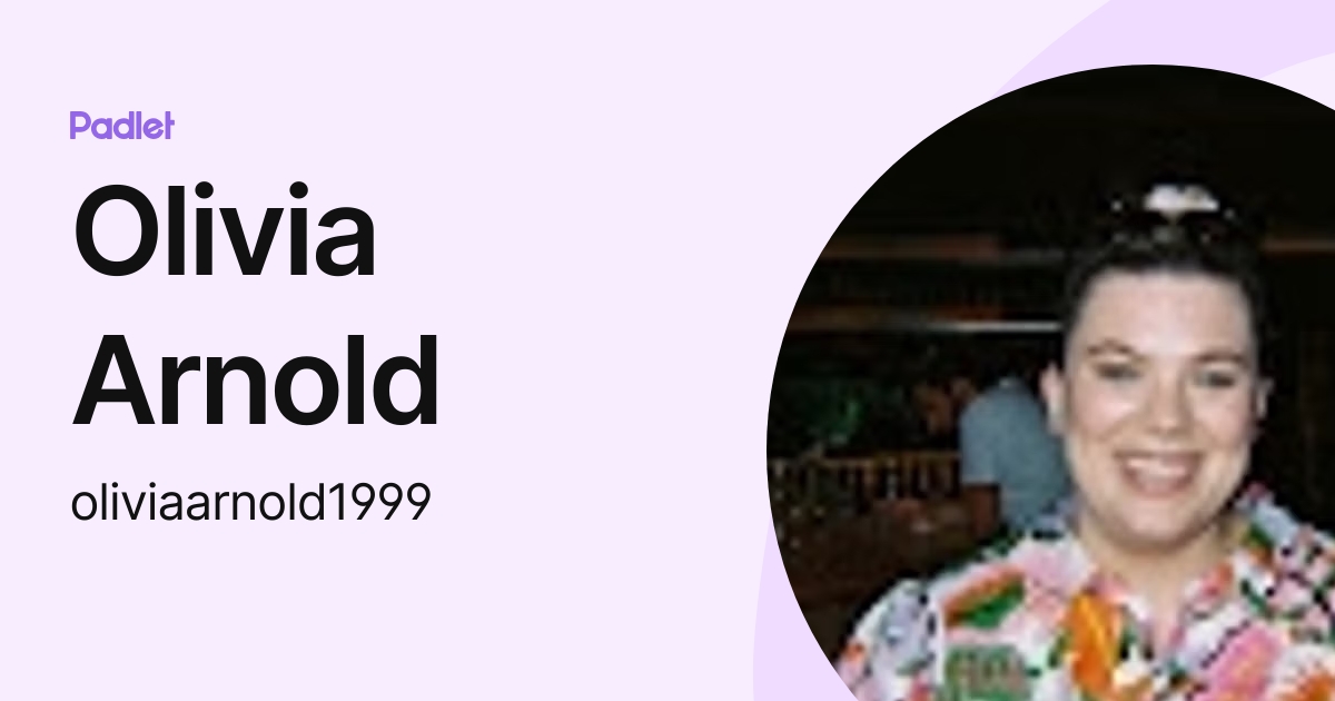 Olivia Arnold (oliviaarnold1999) profile | Padlet