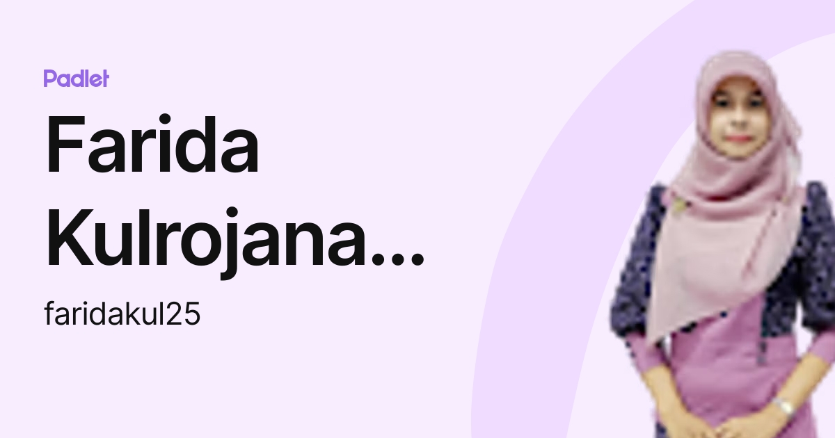 Farida Kulrojanasiri (faridakul25) profile | Padlet