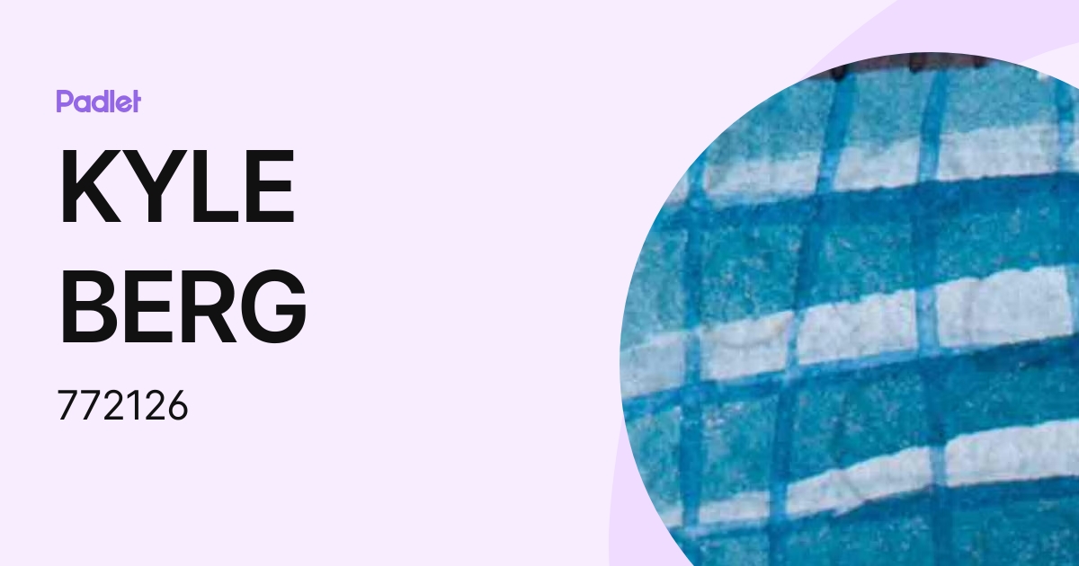 KYLE BERG (772126) profile | Padlet