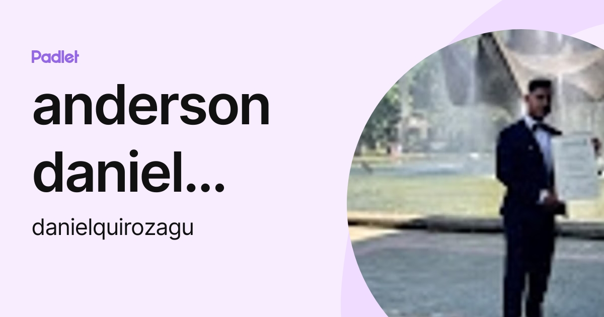 anderson daniel quiroz agudelo (danielquirozagu) profile | Padlet