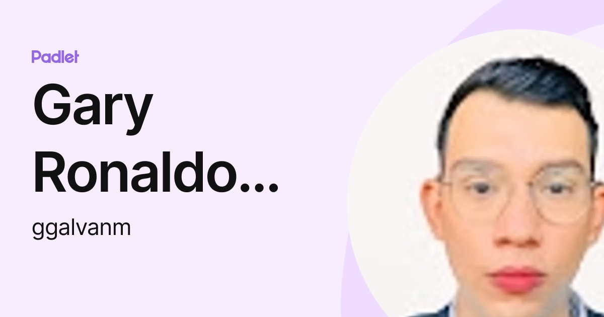Gary Ronaldo Galván (ggalvanm) profile | Padlet