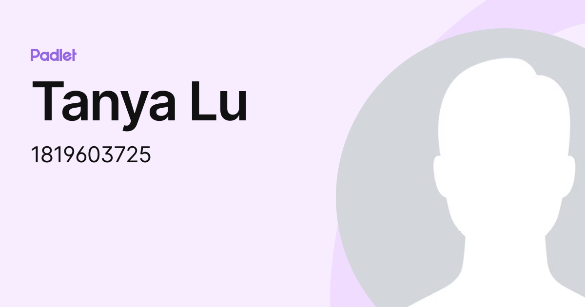 Tanya Lu (1819603725) profile | Padlet