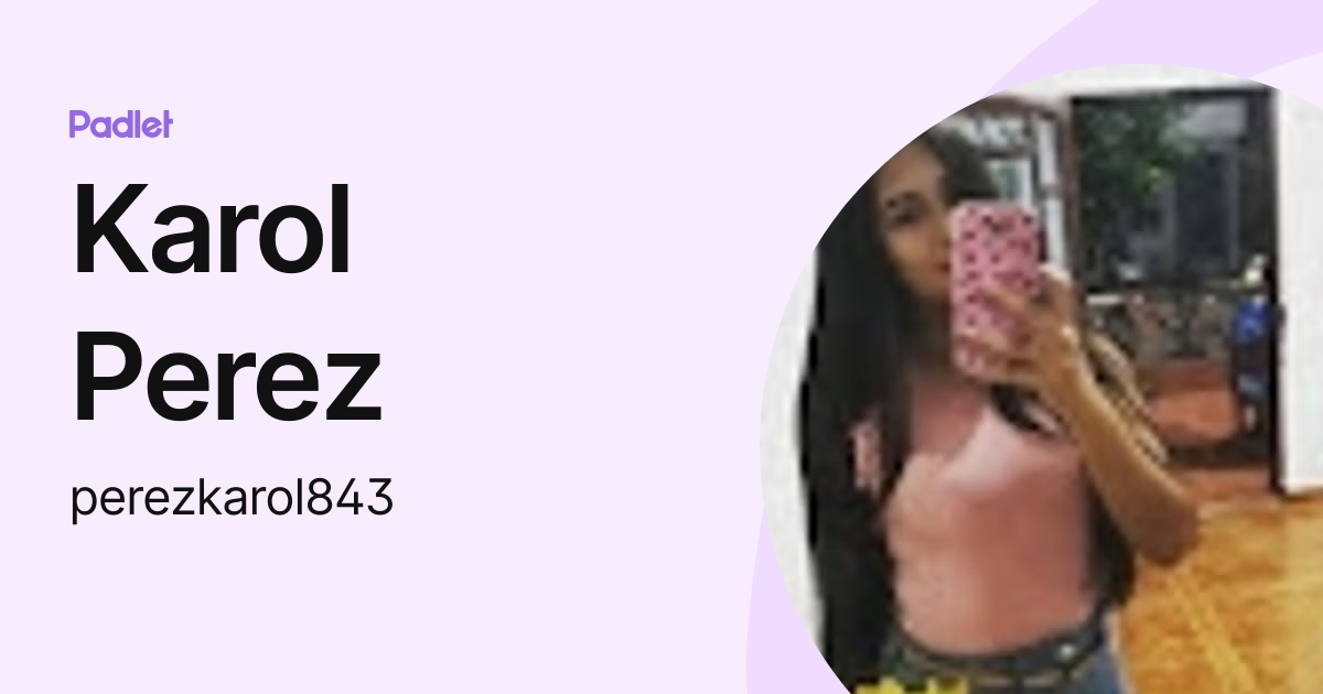 Karol Perez (perezkarol843) profile | Padlet