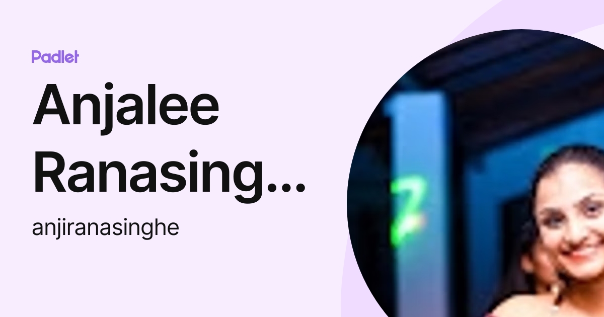 Anjalee Ranasinghe (anjiranasinghe) profile | Padlet