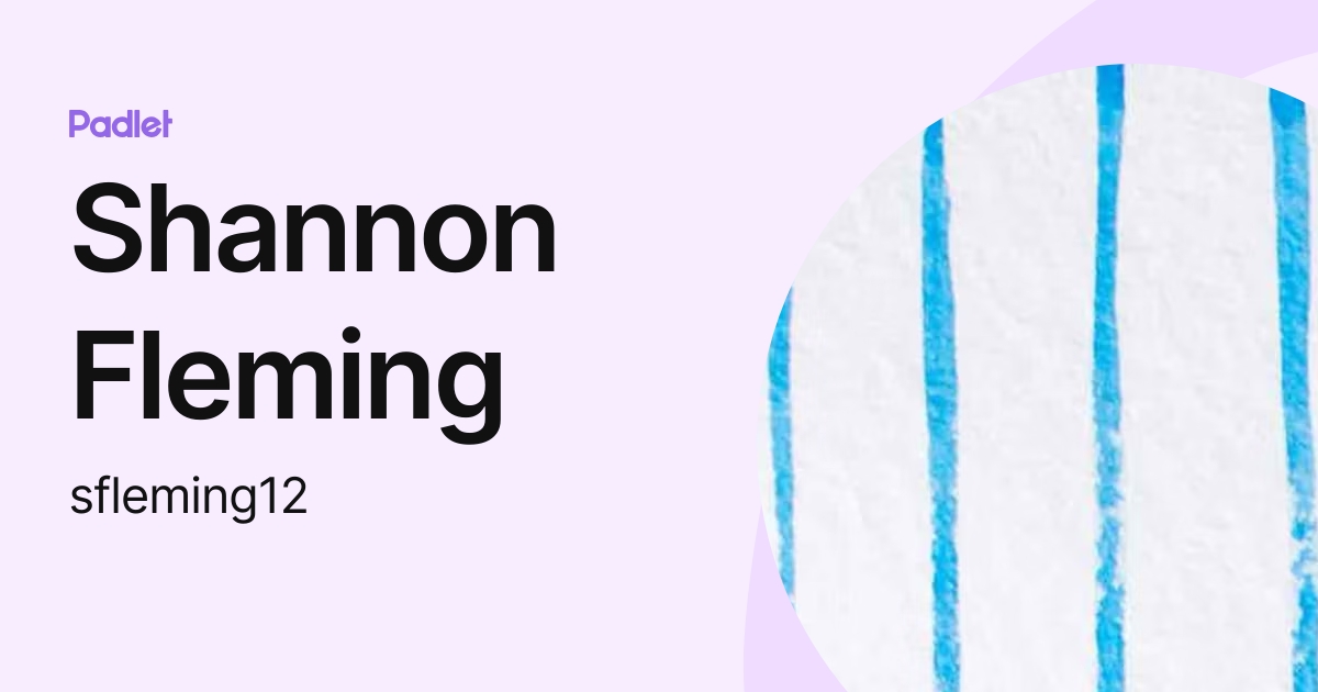 Shannon Fleming (sfleming12) profile | Padlet