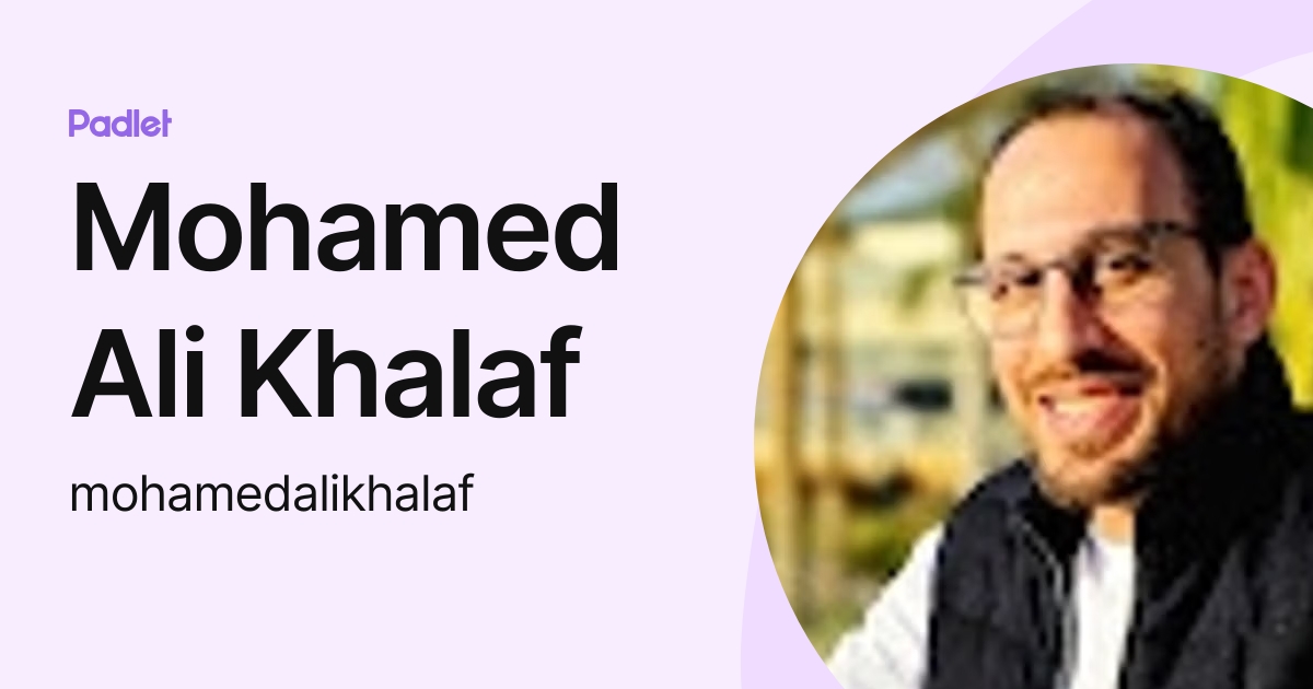 Mohamed Ali Khalaf (mohamedalikhalaf) profile | Padlet