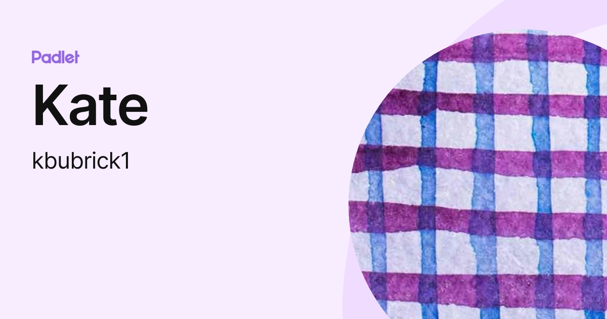 Kate (kbubrick1) profile | Padlet